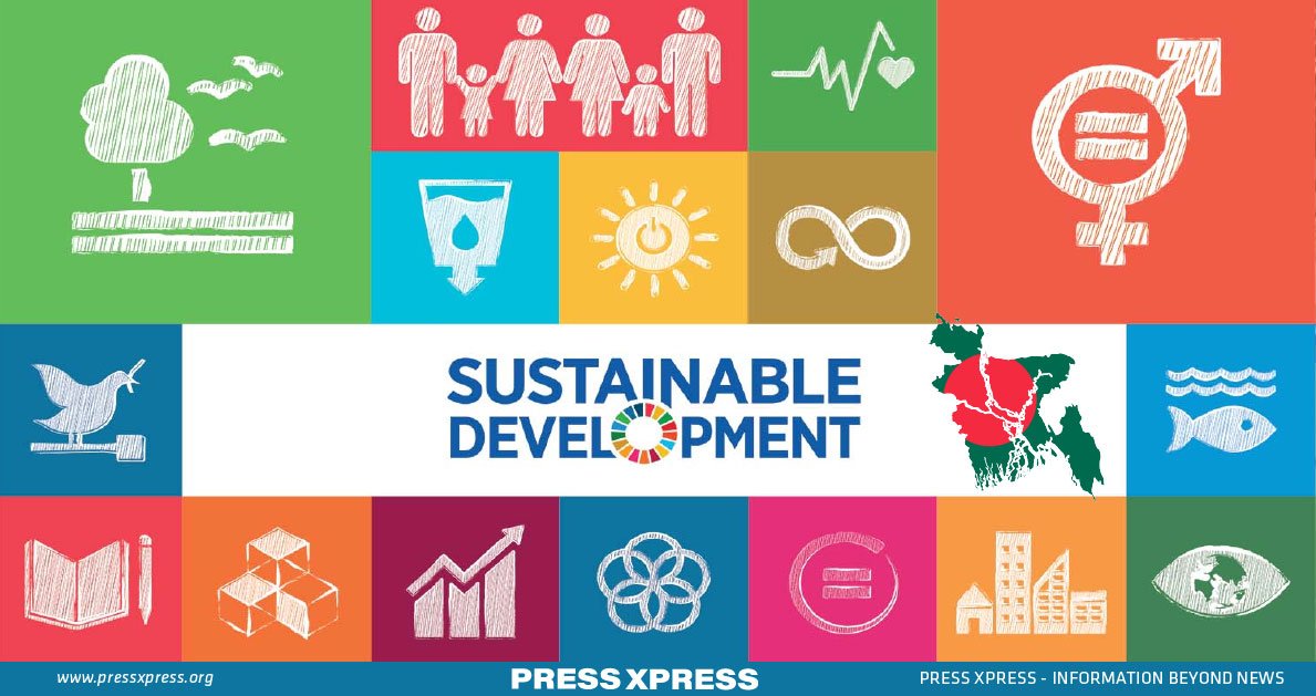 Bangladesh Leads SDGs while Commitment is the Key! - Press Xpress